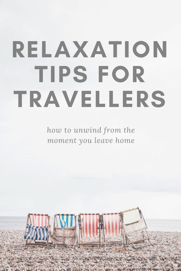 9 Of The Best Ways to Relax When Travelling To Avoid The Vacation Blues