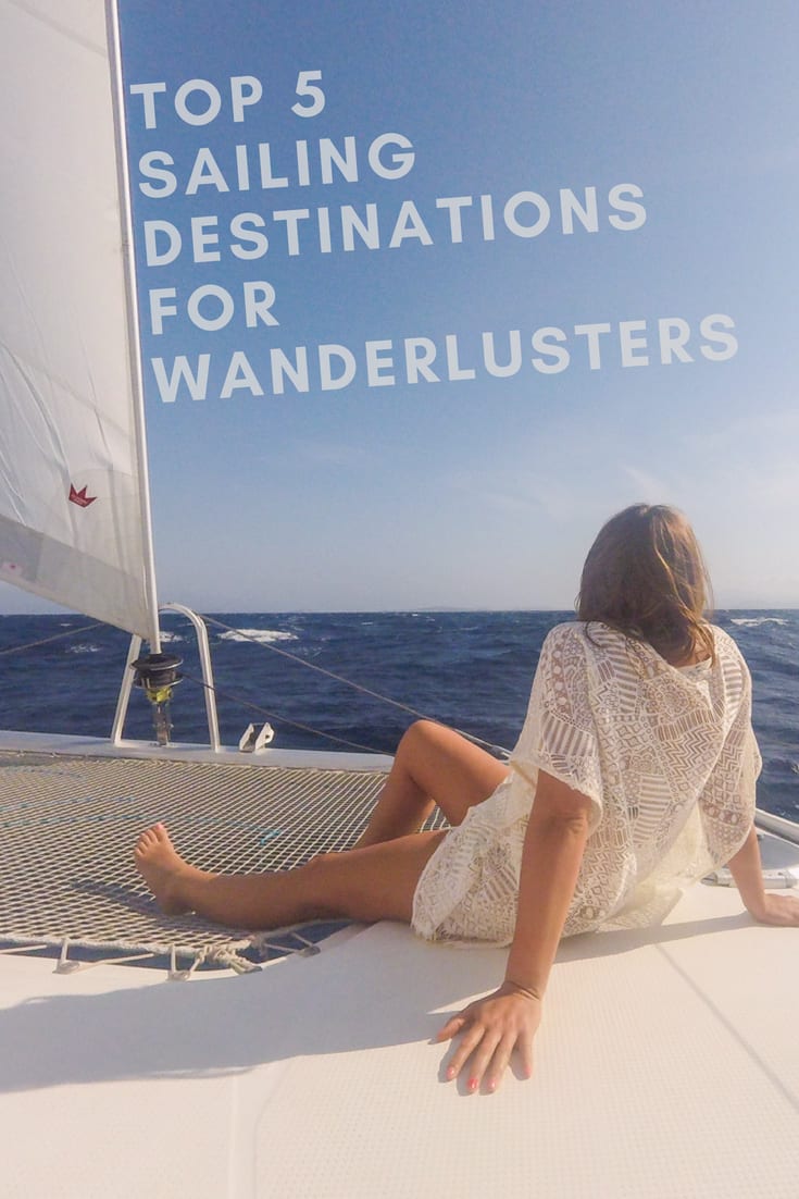 Top 5 Sailing Destinations for Wanderlusters Who Love Adventure